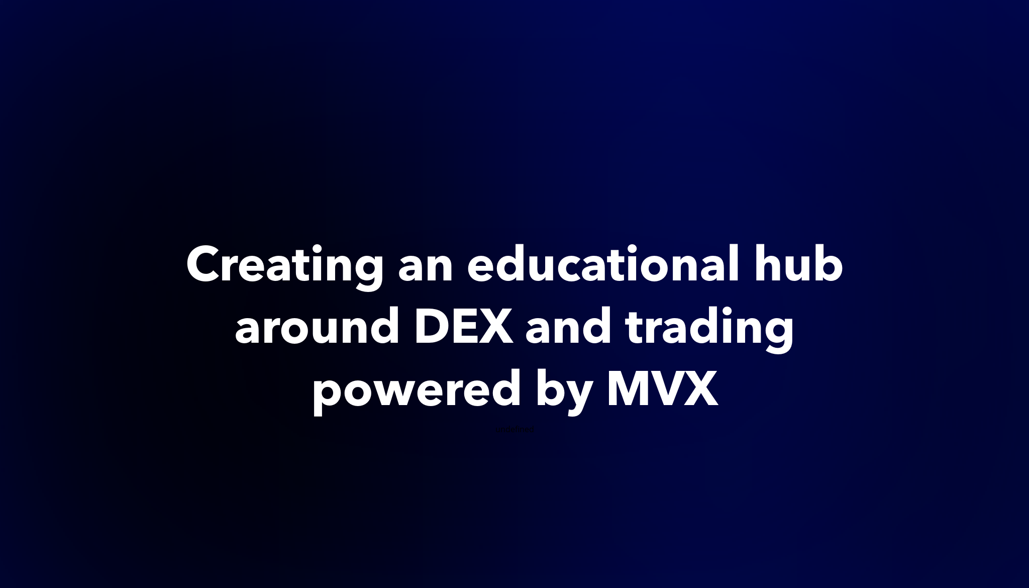 Creating an educational hub around DEX and trading powered by MVX | Dework