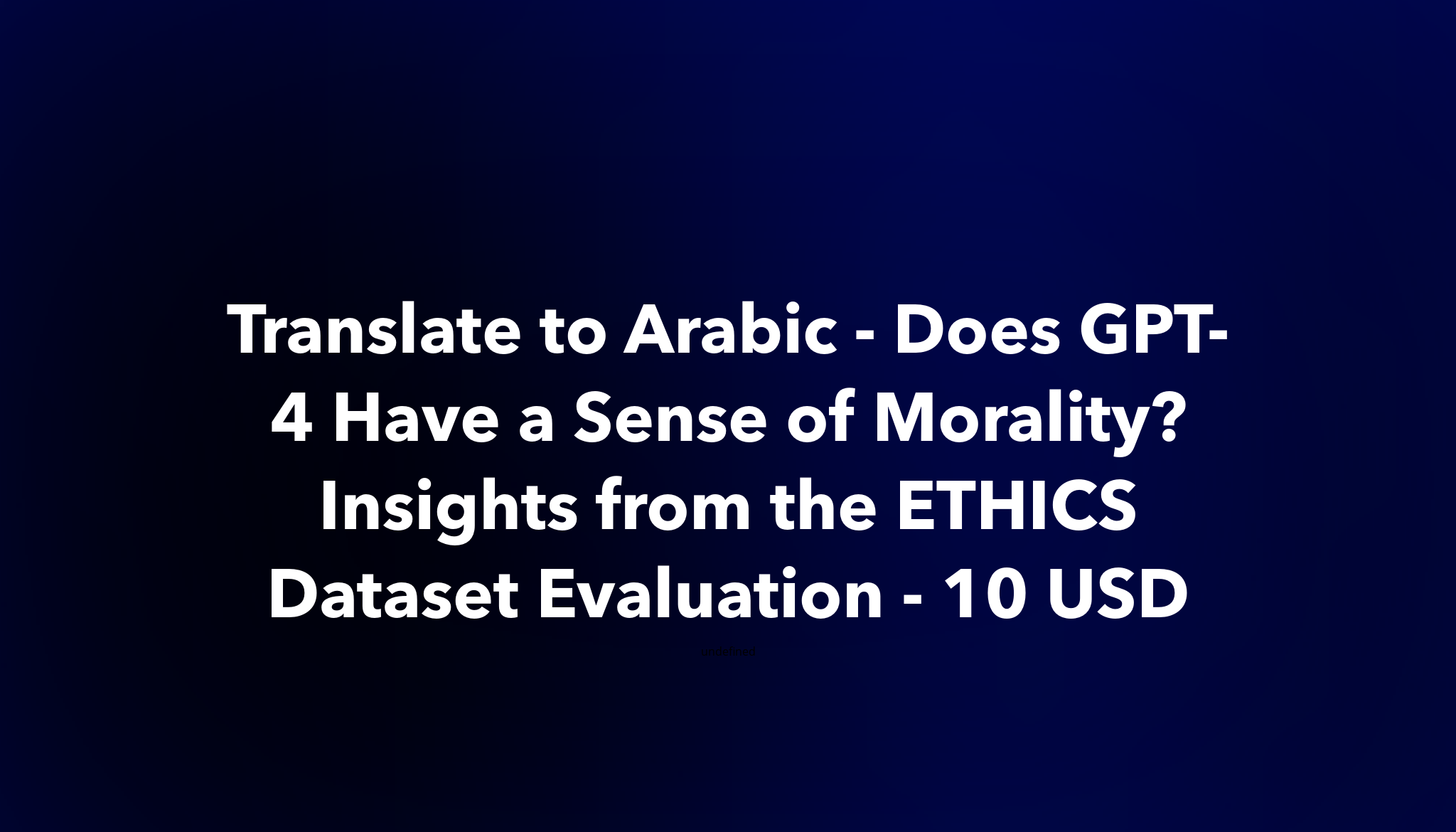 Translate to Arabic - Does GPT-4 Have a Sense of Morality? Insights ...